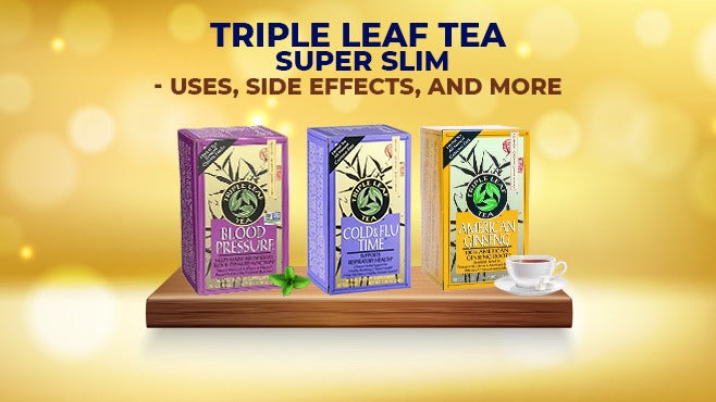Triple Leaf Tea - Super Slim: What is It, How it Works, What You Shoul